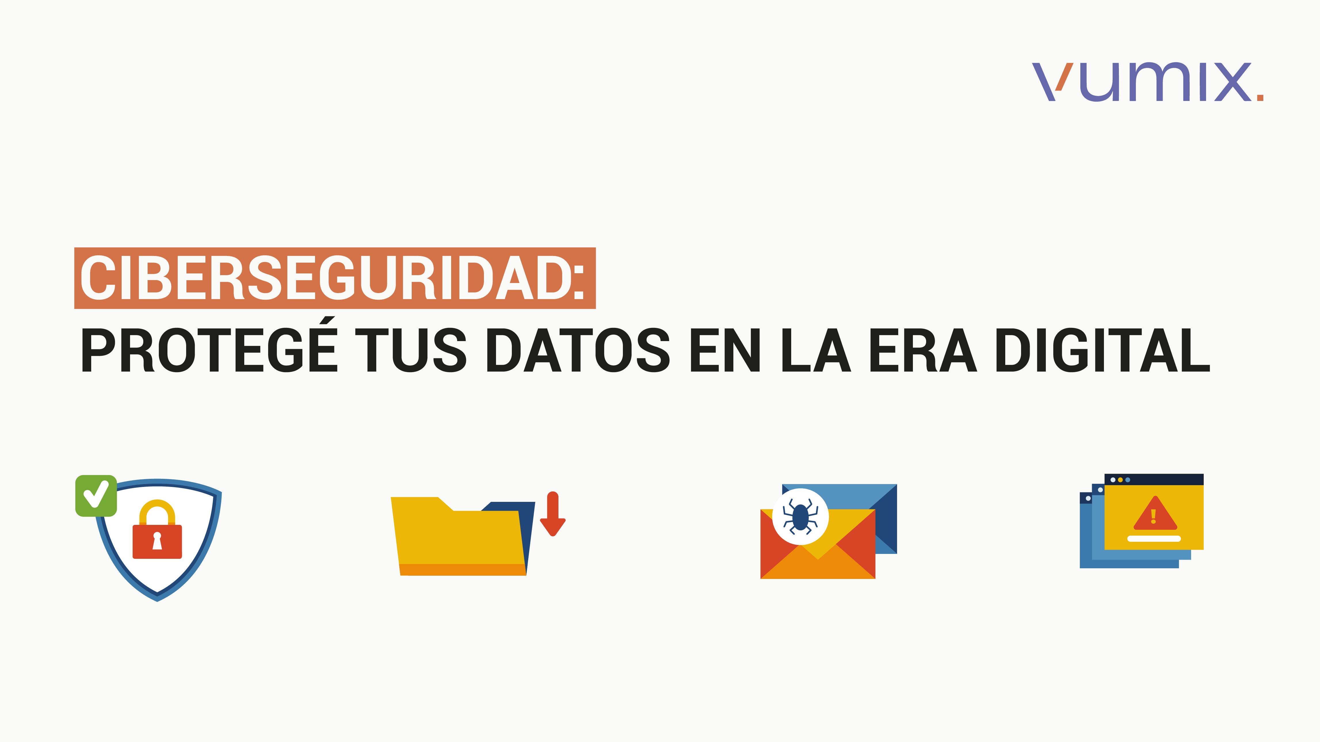 Ciberseguridad en la era digital - Vumix